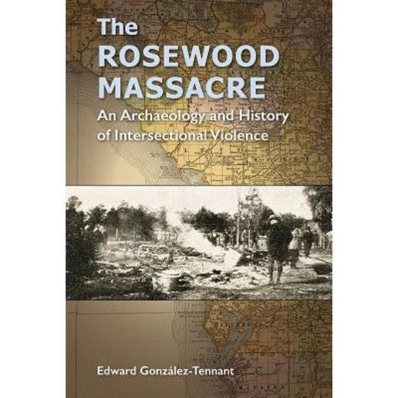 Edward González-Tennant | Other | The Rosewood Massacre An Archaeology ...